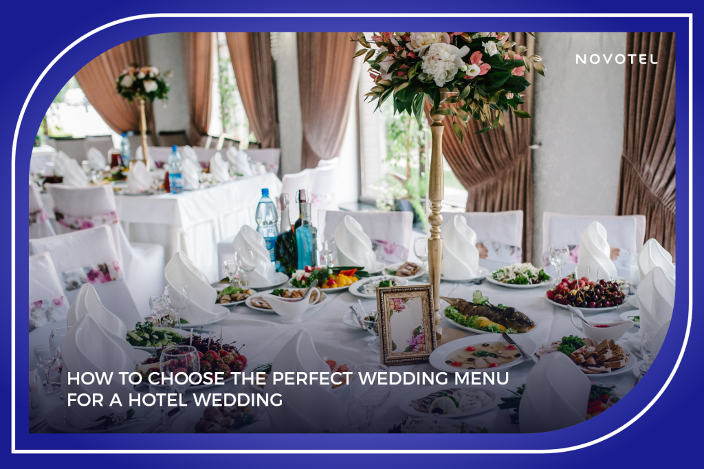 Novotel Bangkok Sukhumvit 20 - How to Choose the Perfect Wedding Menu ...